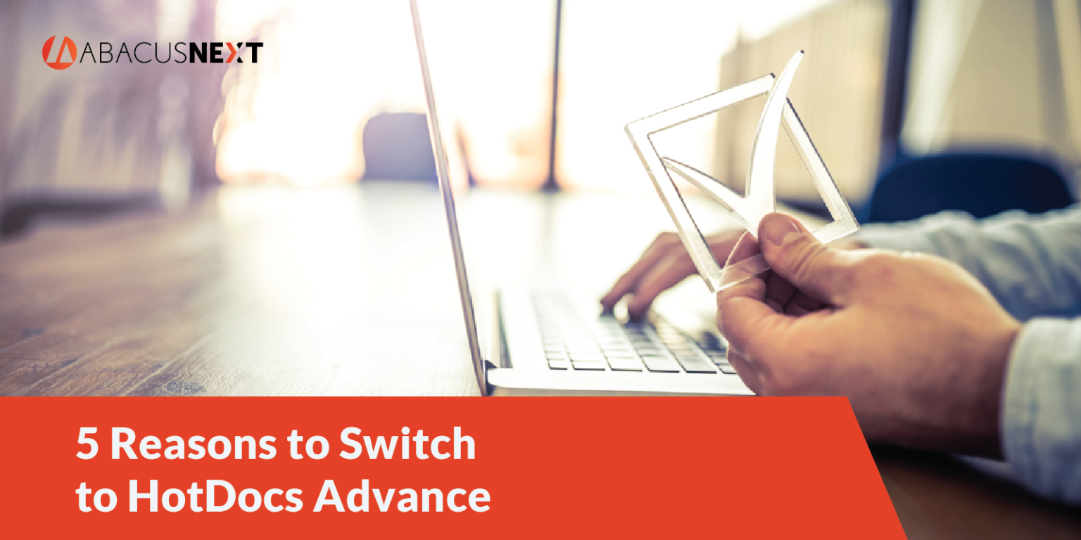 5 Reasons to Switch to HotDocs Advance - AbacusNext